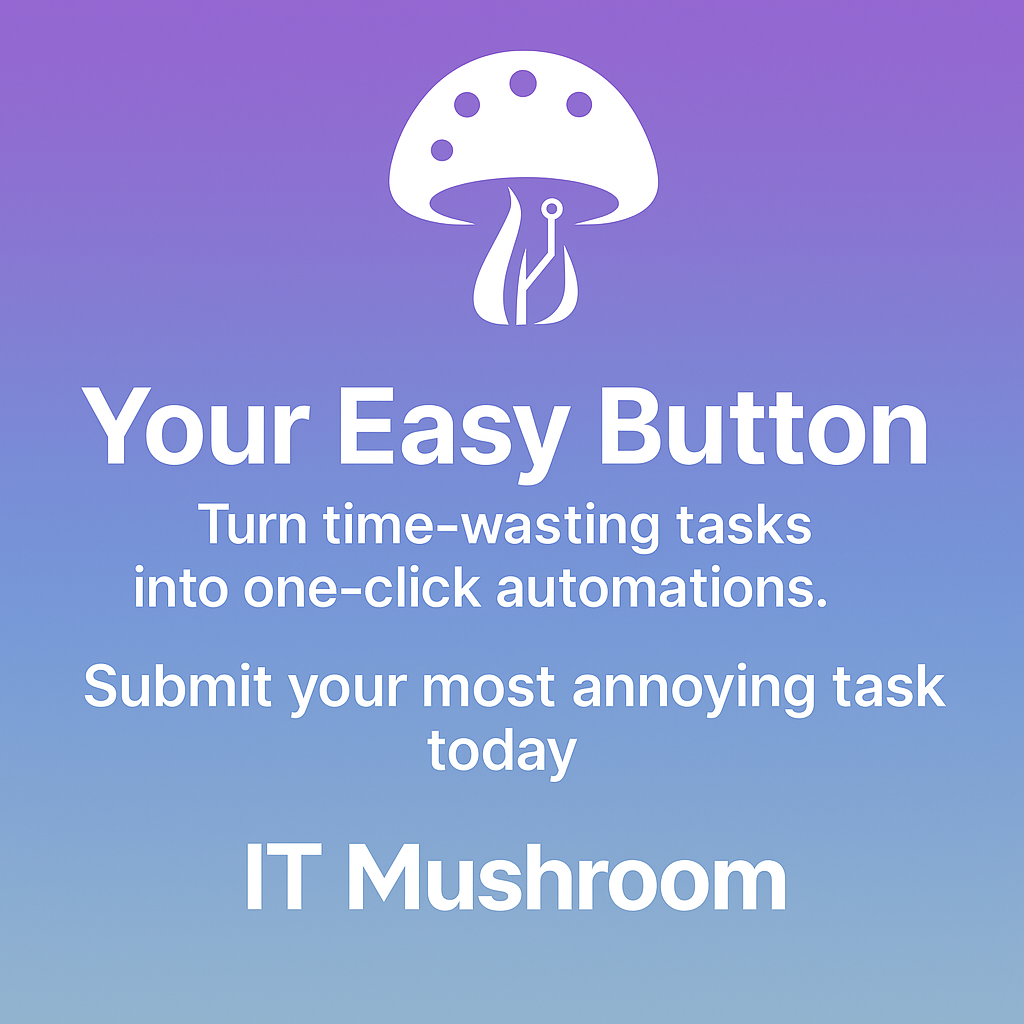Your Easy Button | IT Mushroom